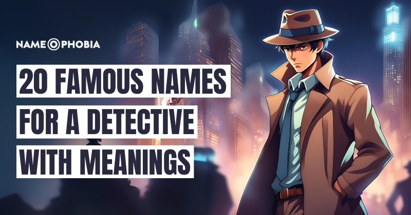 Names For A Detective: 220+ Famous and Funny With Meanings