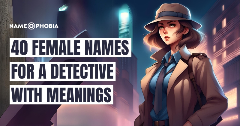 Names For A Detective: 220+ Famous and Funny With Meanings