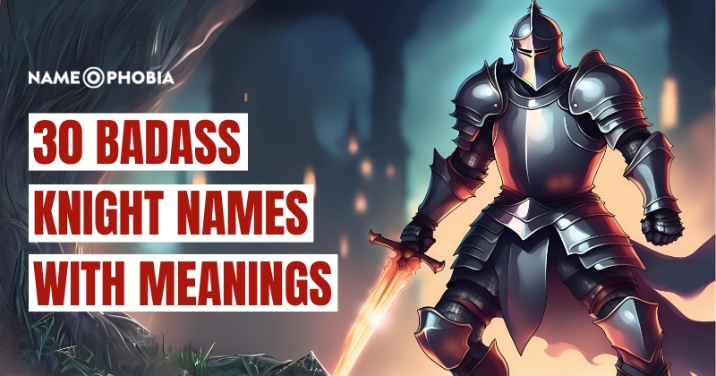 190+ Knight Names Dark and Badass With Meanings