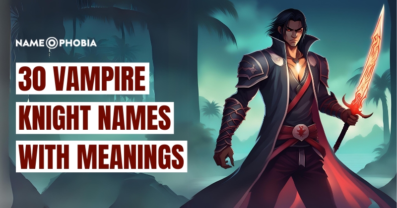 190+ Knight Names Dark and Badass With Meanings