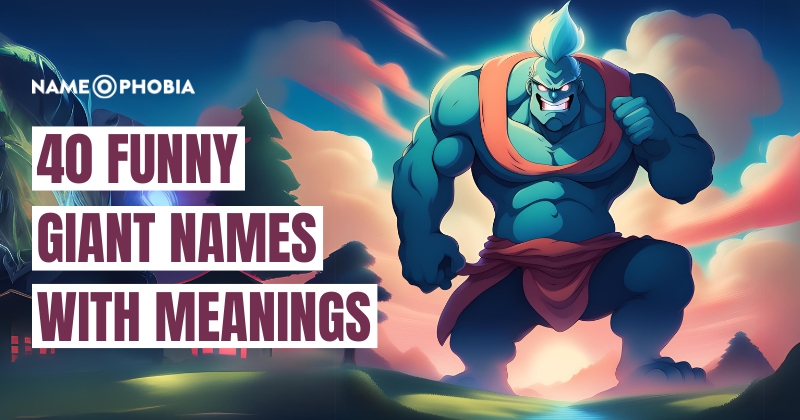 Top 230+ Giant Names - Famous, Funny With Meanings
