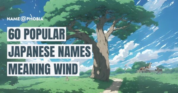 Japanese Names Meaning Wind: 160+ Amazing Boys and Girls