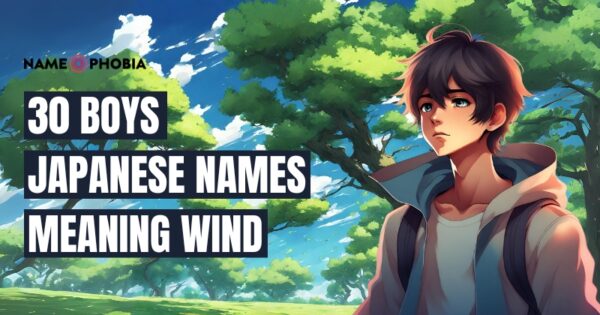 Japanese Names Meaning Wind: 160+ Amazing Boys and Girls