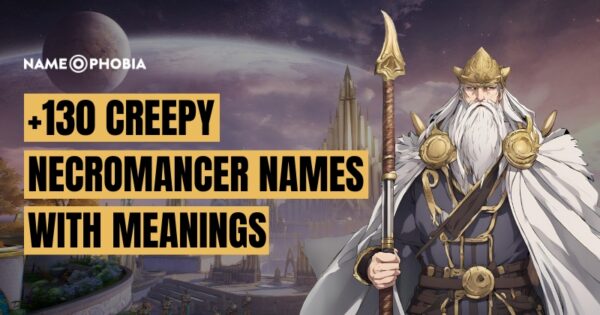 Necromancer Names: 200+ Famous, Badass with Meanings
