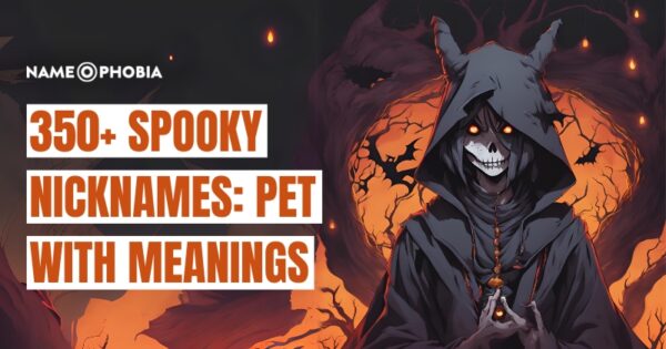 350+ Spooky Nicknames: Cool Pet, Girls & Boys with Meanings